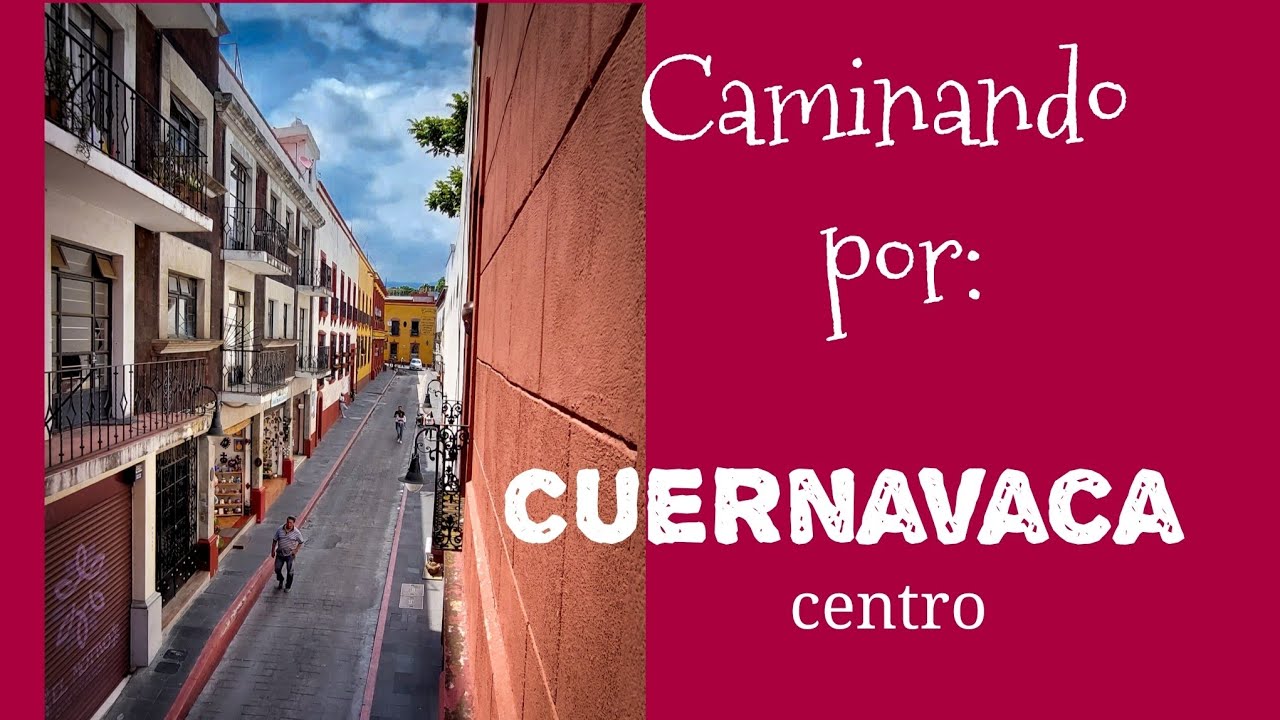 Caminando por Cuernavaca Centro - YouTube