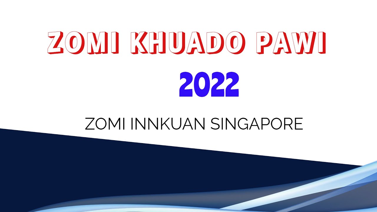 ZOMI KHUADO PAWI -SINGAPORE 2022 - YouTube