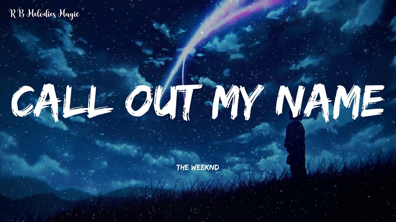The Weeknd - Call Out My Name (R&B Lyrics) - YouTube