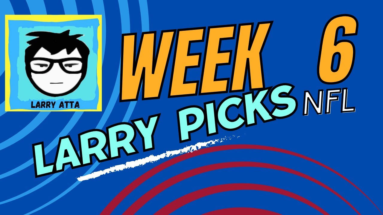 WEEK 6 LARRY PICKS NFL "QUE RAPIDO SE VA EL TIEMPO :(" - YouTube