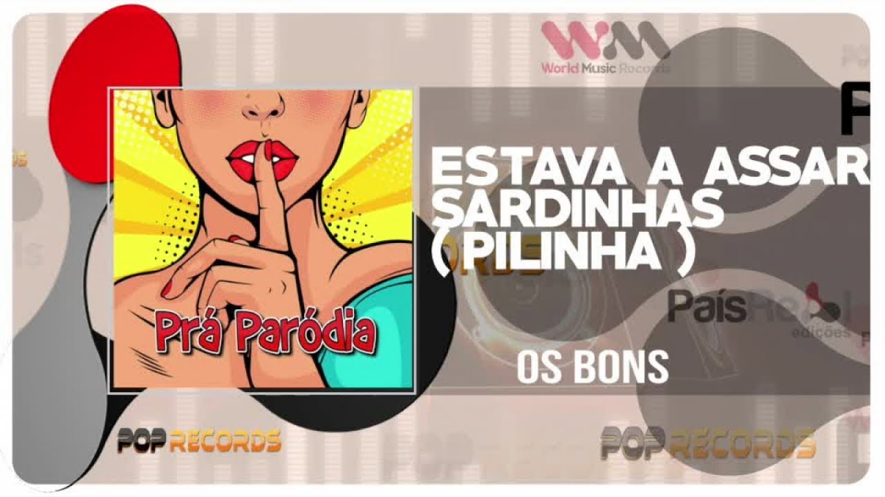 OS BONS - Estava a Assar Sardinhas ( pilinha )