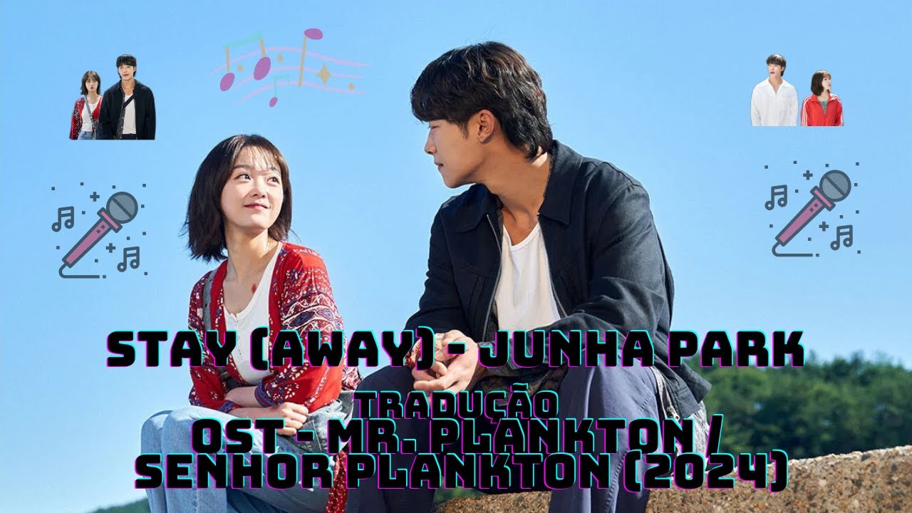 Tradução da Música "Stay (Away)" – Junha Park | OST de Mr. Plankton ...