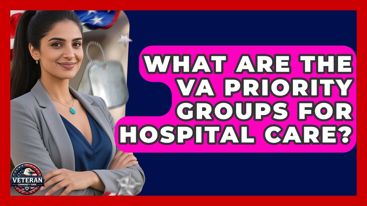 What Are the VA Priority Groups for Hospital Care? - Veteran Community Guide - YouTube