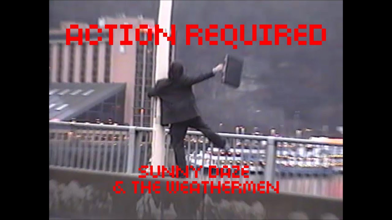 Sunny Daze & the Weathermen - Action Required (Official Video) - YouTube