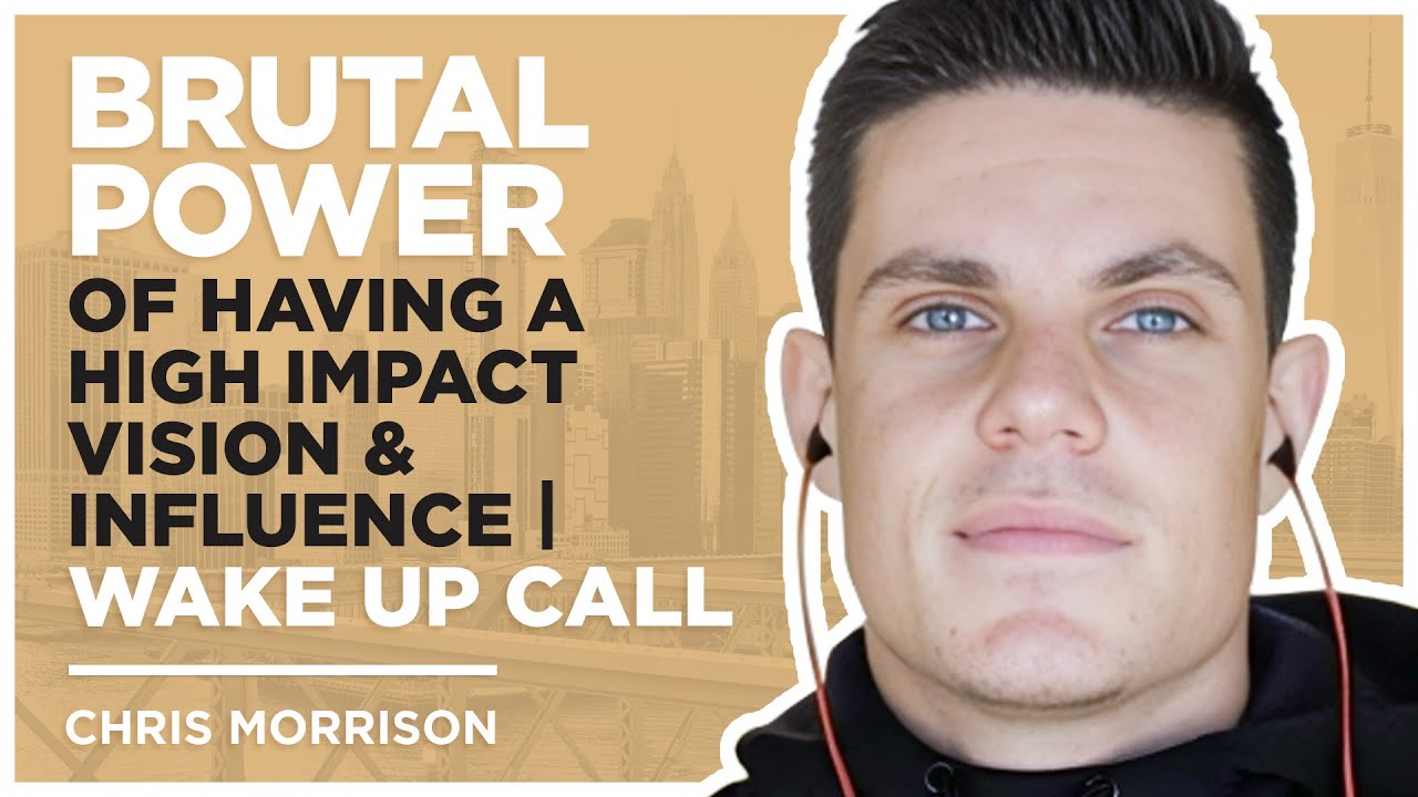 Brutal Power of Having a High Impact Vision & Influence | Wake Up Call ...