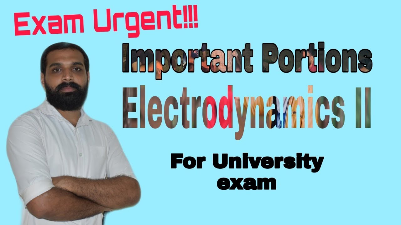 Important Portions in Electrodynamics II for University Exam - YouTube