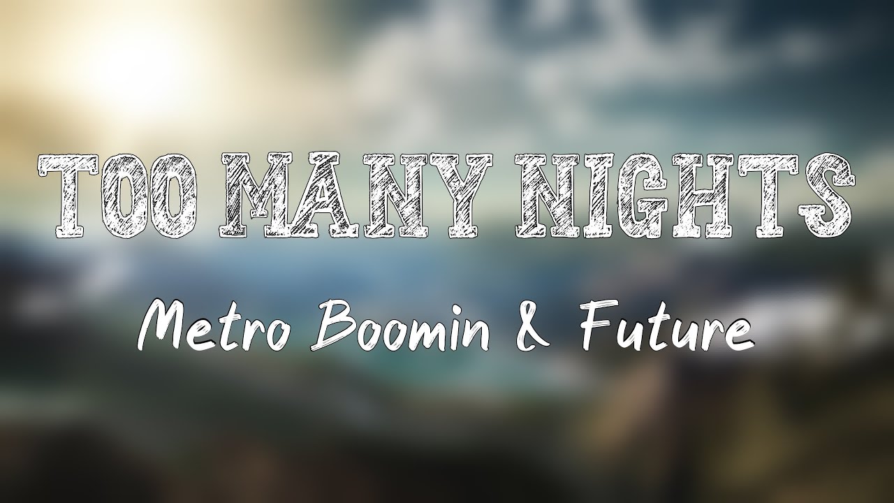 Too Many Nights - Metro Boomin & Future (Lyrics Version) - YouTube