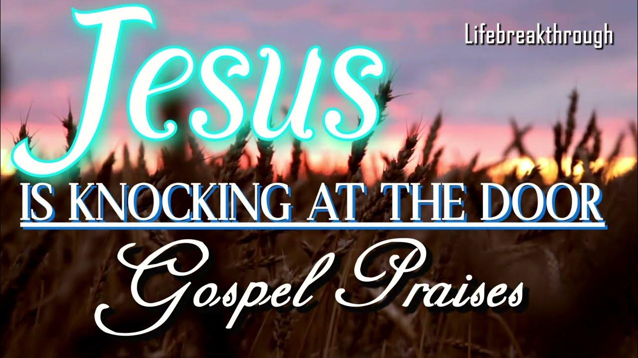 Jesus Is Knocking At The Door- Inspirational Country Gospel Praises by ...