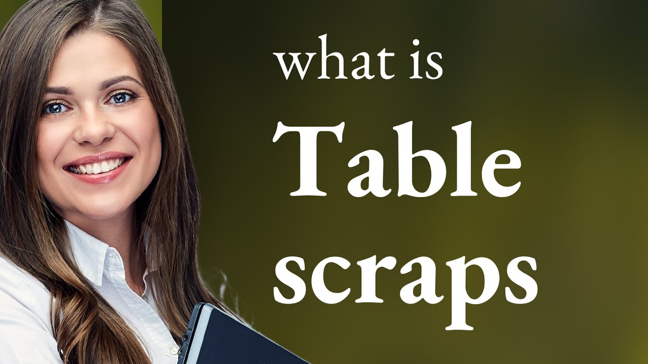 Understanding "Table Scraps": A Guide for English Learners - YouTube