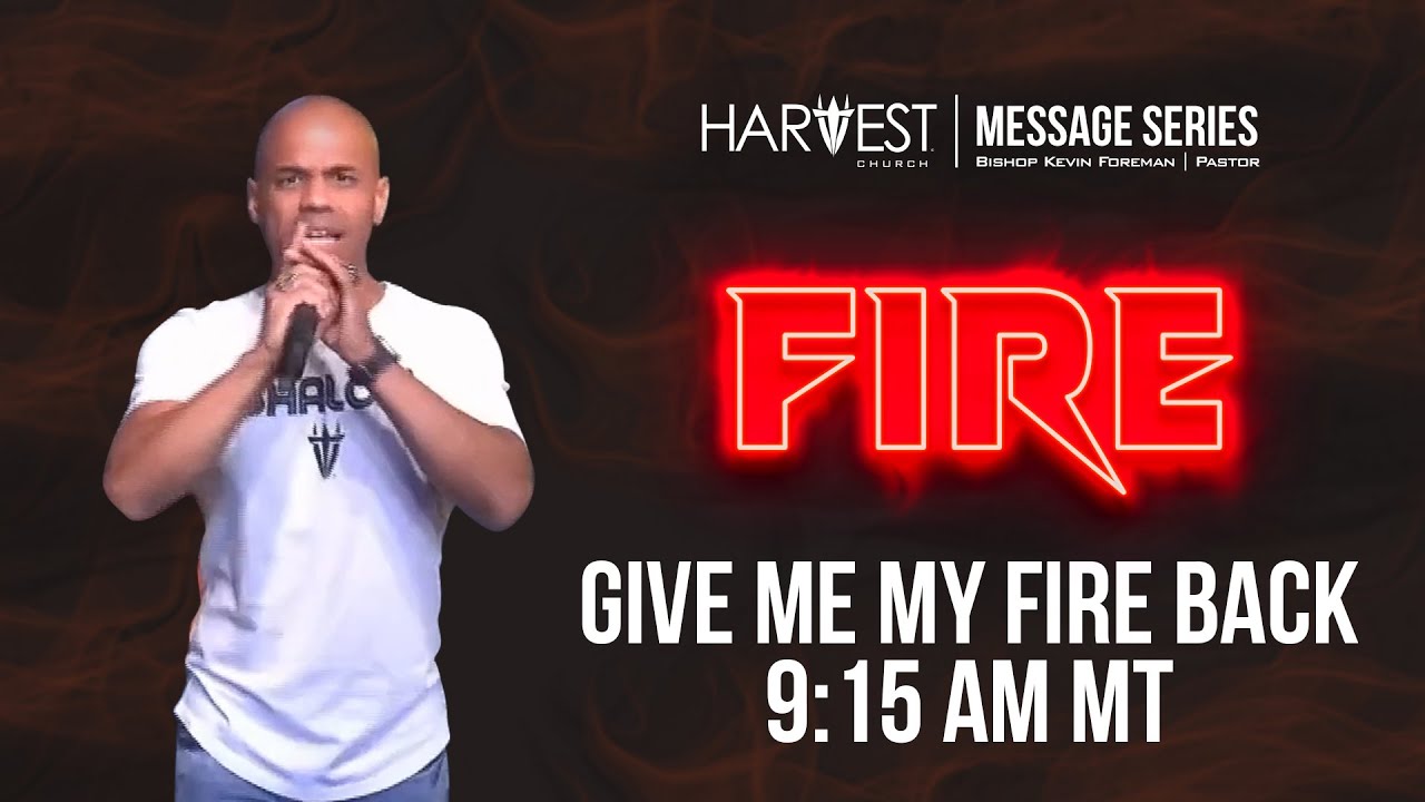 Fire - Give Me My Fire Back Part 1 - Bishop Kevin Foreman - YouTube