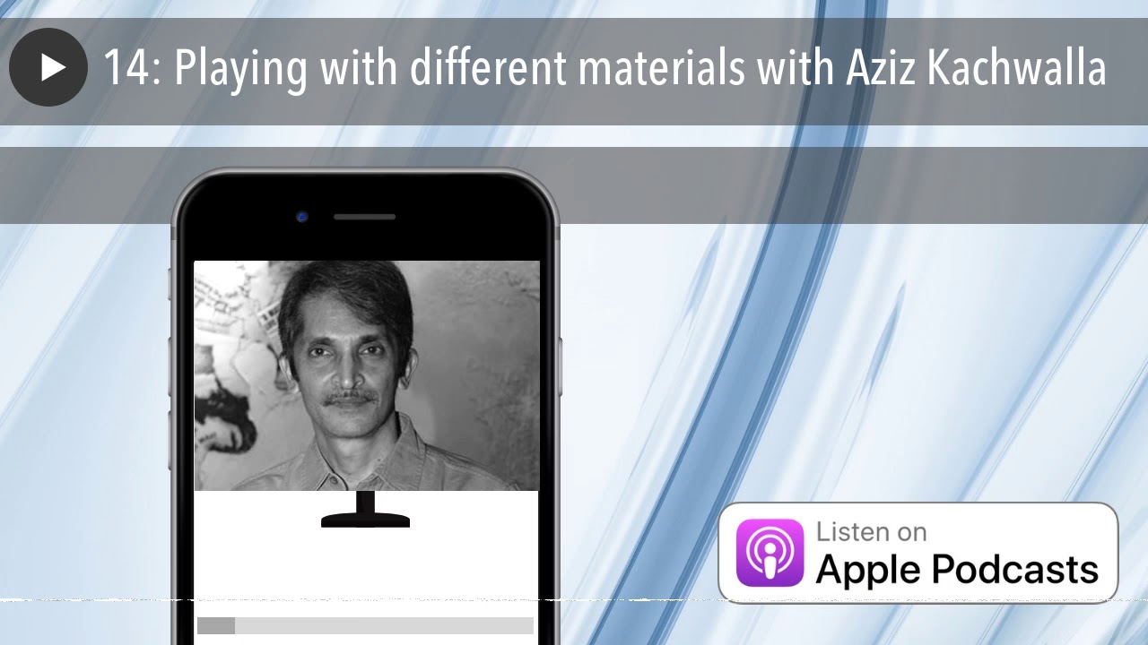 14: Playing with different materials with Aziz Kachwalla - YouTube