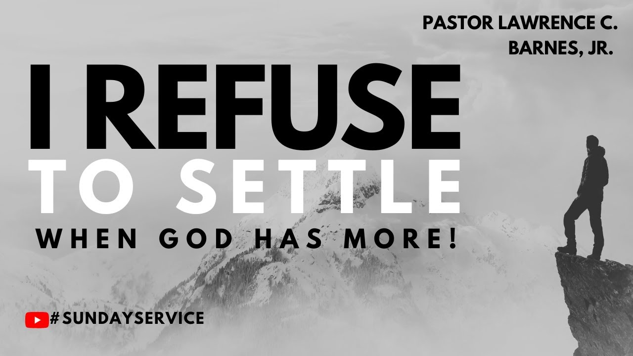 I Refuse to Settle When God Has More | Pastor L.C. Barnes, Jr. - YouTube