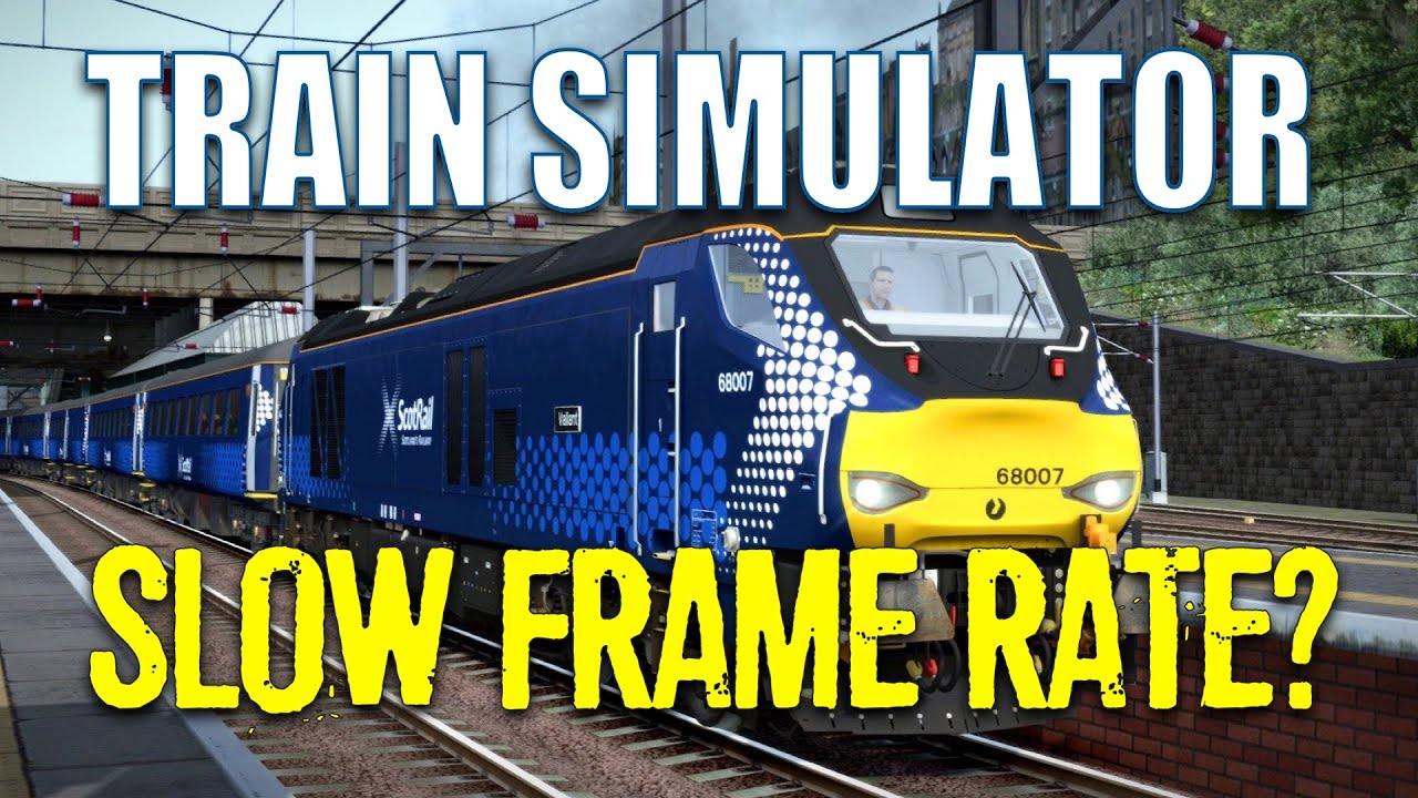 Train Simulator Frame Rate Slow? FPS Testing On 7 Routes - YouTube