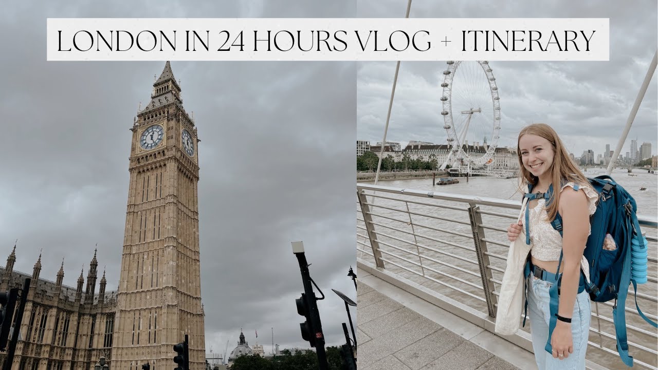 24 HOURS IN LONDON + VLOG AND ITINERARY - YouTube