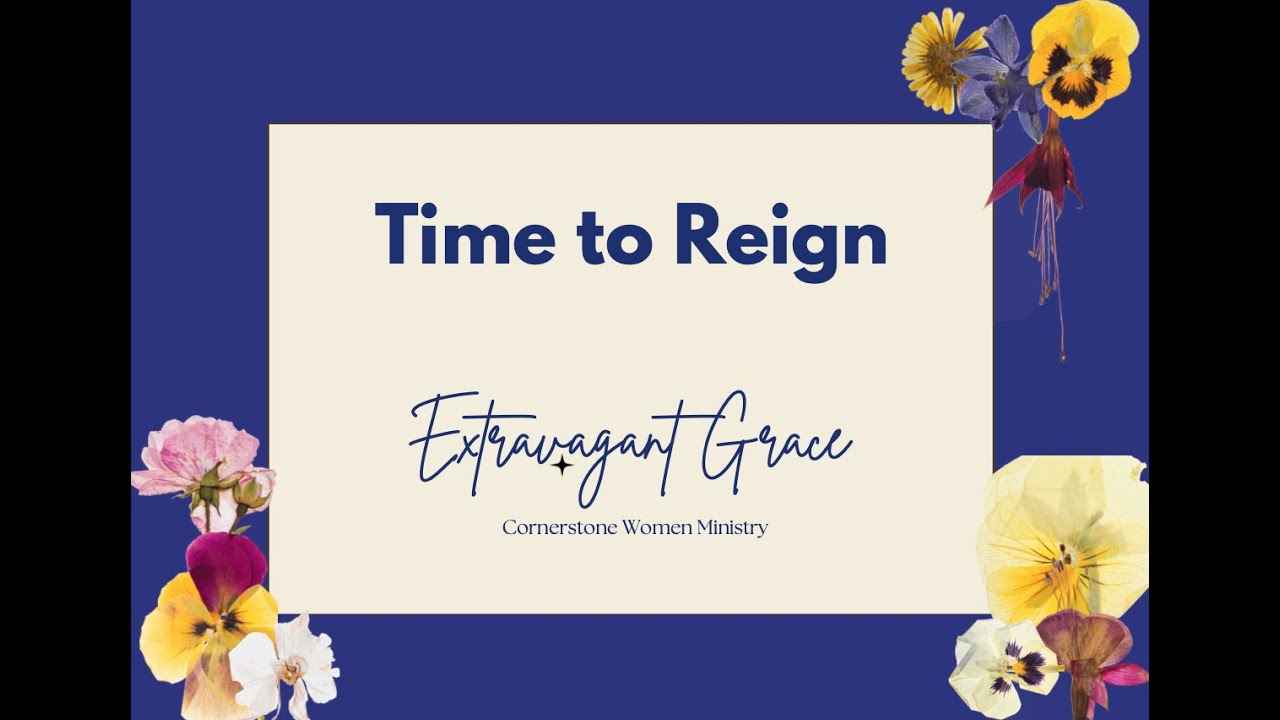 Extravagant Grace - Session 4 “Time to Reign" - YouTube
