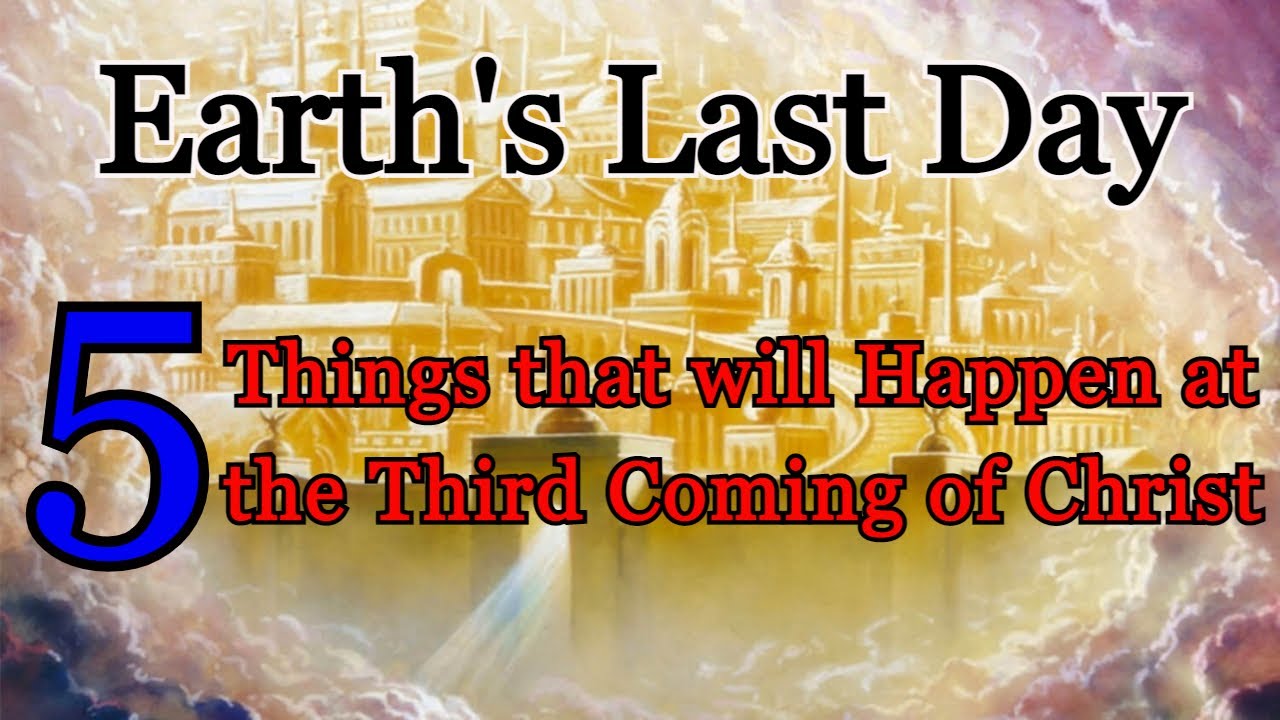 Earth's Last Day: 5 Things that will Happen at the Third Coming of ...