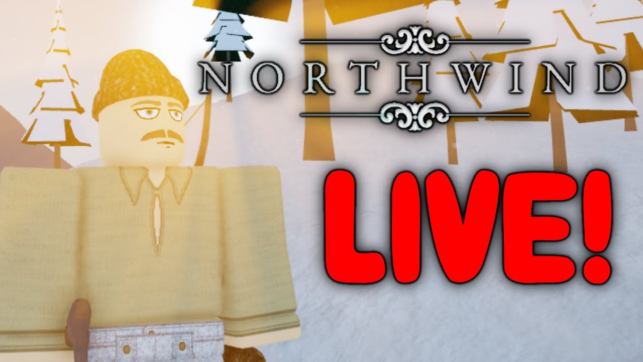 Playing NORTHWIND Live! | Roblox Live Gameplay - YouTube