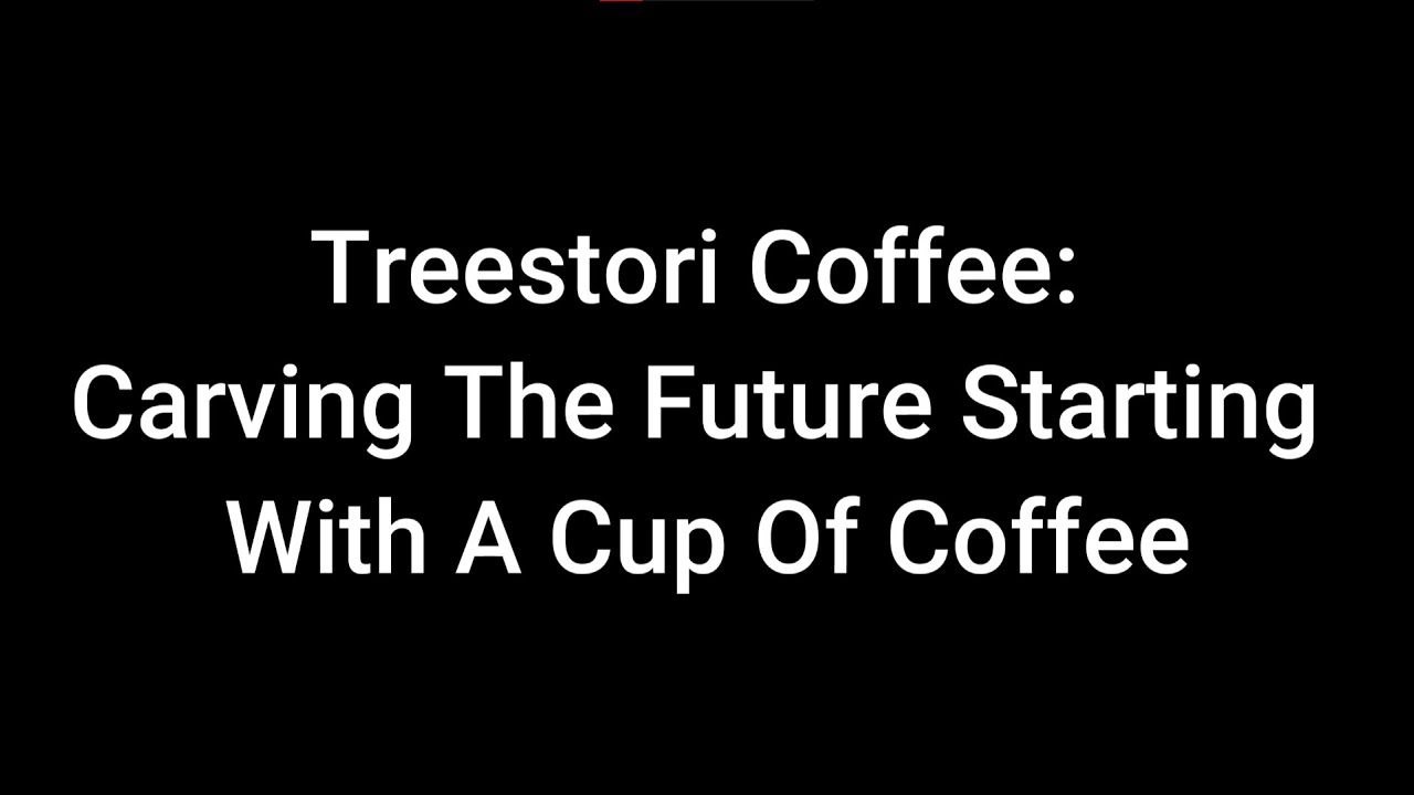 Treestori Coffee: Carving The Future Starting With A Cup Of Coffee ...