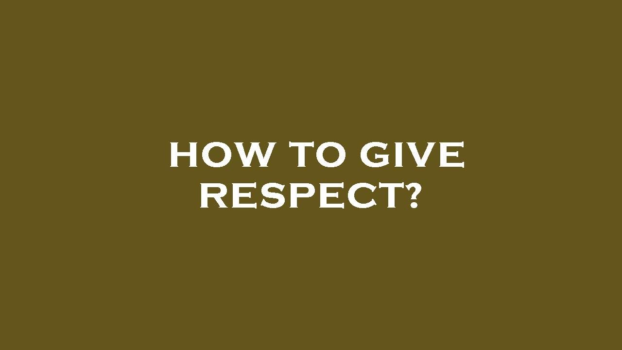How to give respect? - YouTube