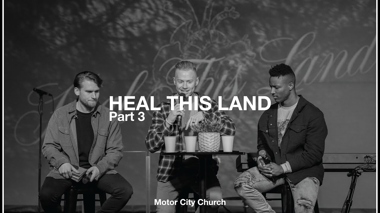 HEAL THIS LAND: PART 3 / MOTOR CITY CHURCH / PASTOR ERIC THIEDE ...