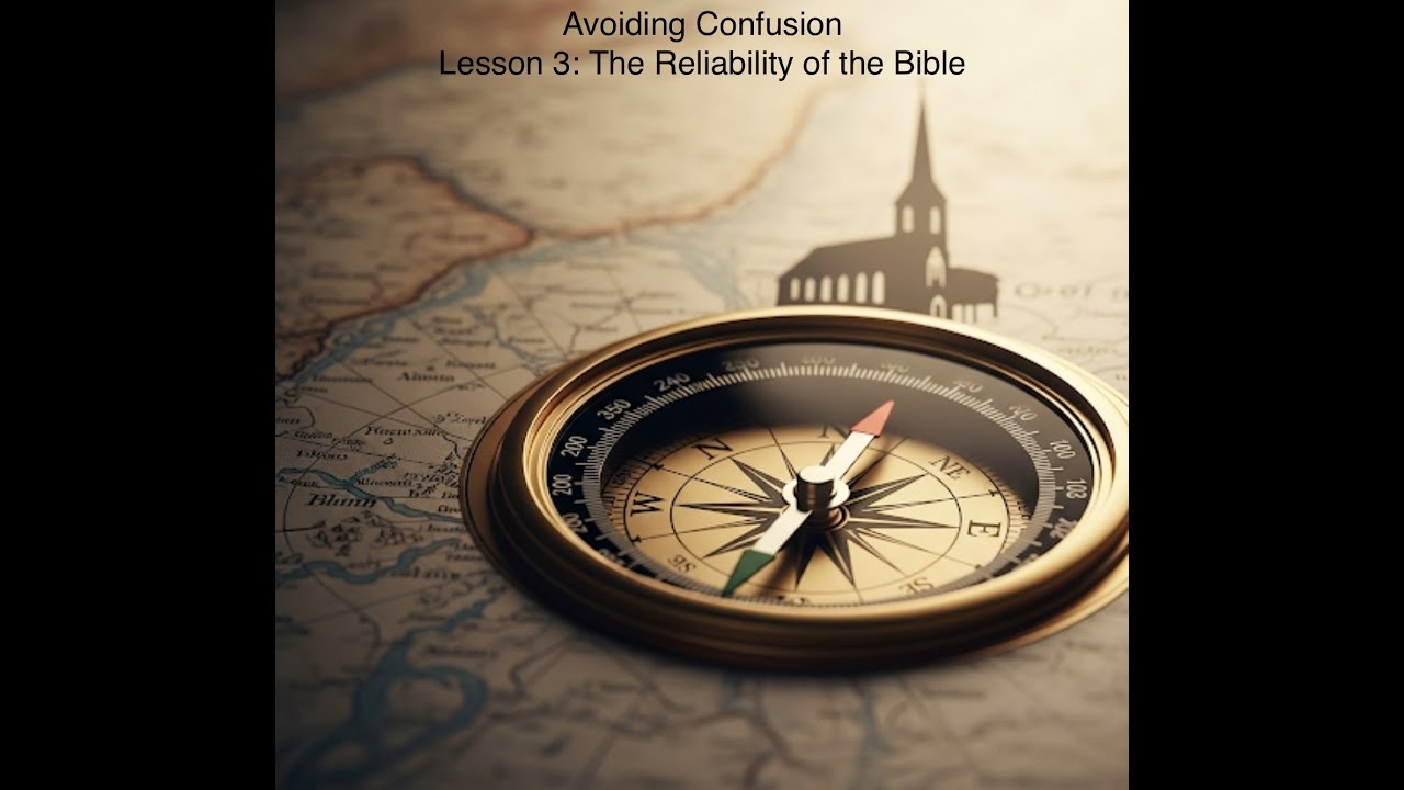 Avoiding Confusion: Lesson 3 -The Reliability of the Bible - YouTube