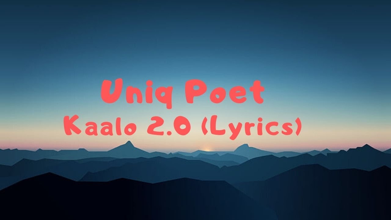 Uniq Poet - Kaalo 2.0 (Lyrics) - YouTube