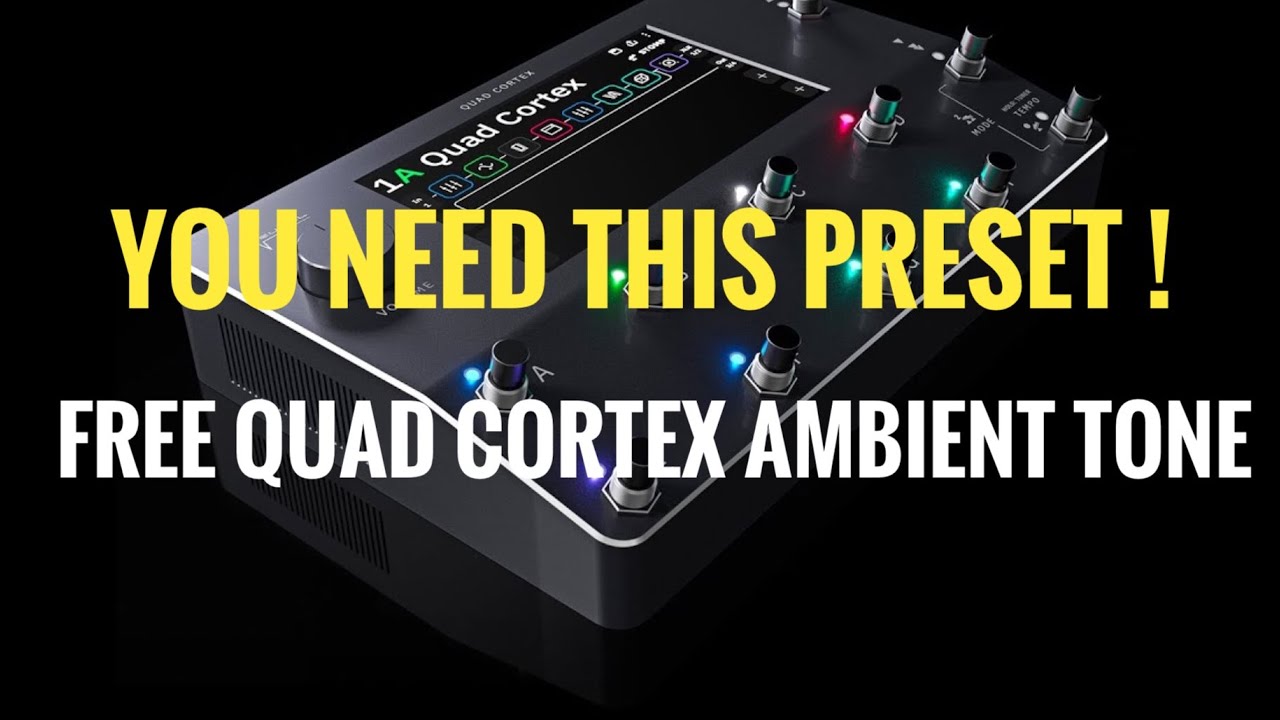 QUAD CORTEX, FREE AMBIENT PRESET . - YouTube