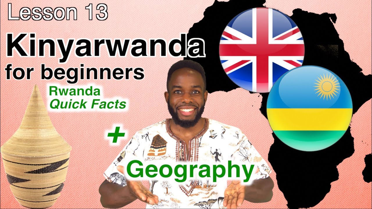 Lesson 13: Rwanda Facts & Geography || Kinyarwanda for Beginners - YouTube