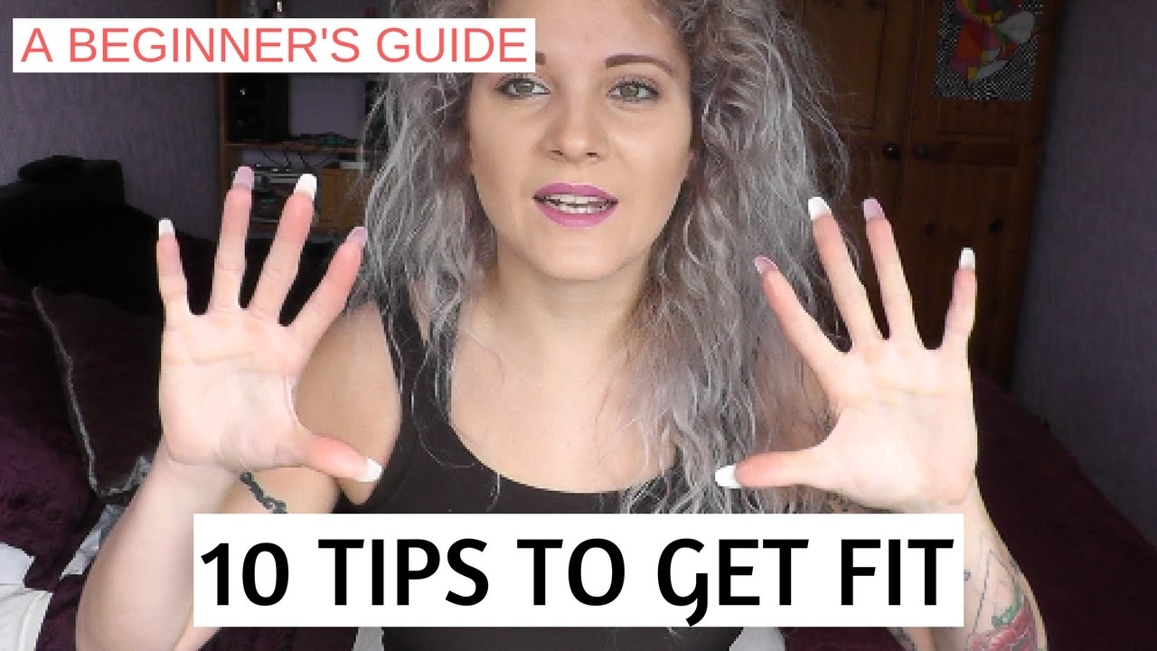 10 TIPS TO GET FIT | A BEGINNER'S GUIDE - YouTube