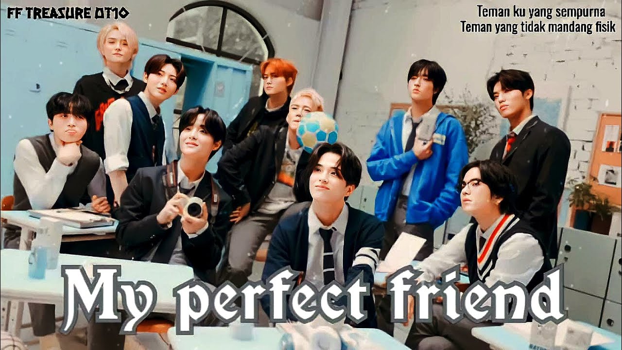 FF TREASURE OT 10•MY PERFECT FRIEND• °EPS 8° ||HAPPY ENDING|| - YouTube