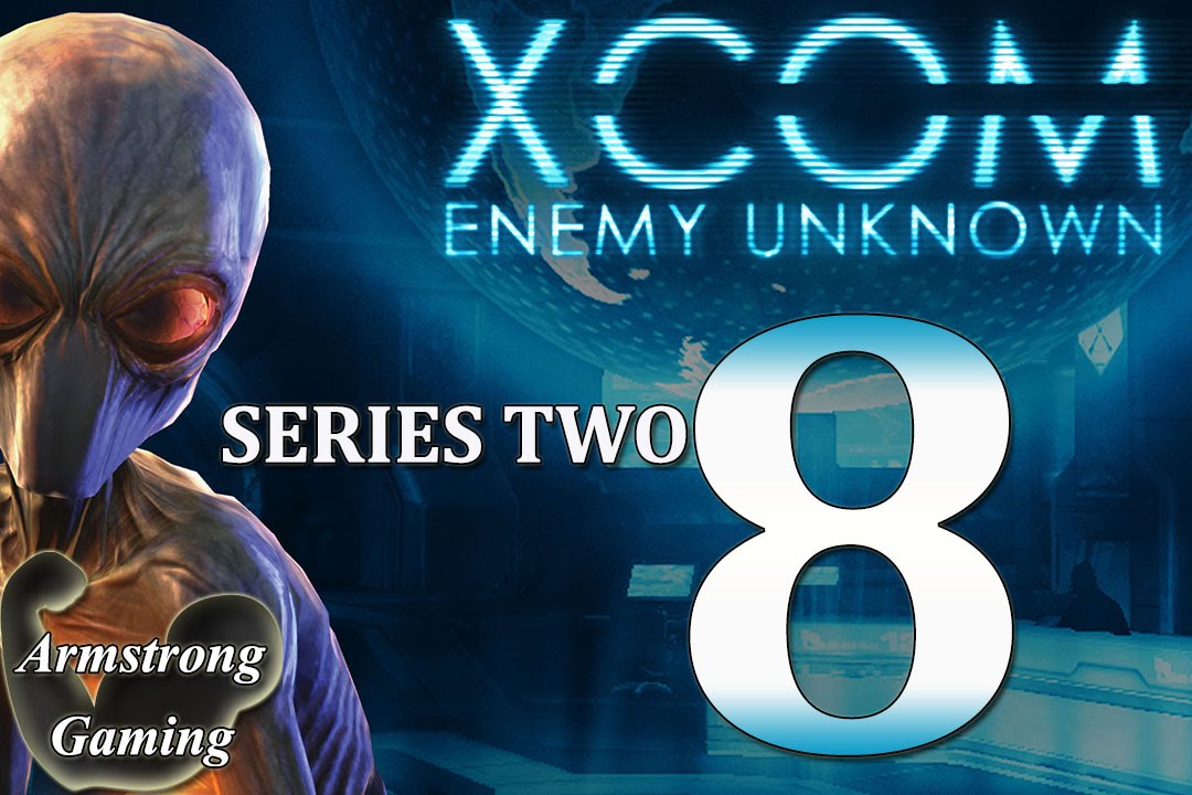 XCom | Series 2 | Episode 8 | Game Play Through | Armstrong Gaming ...