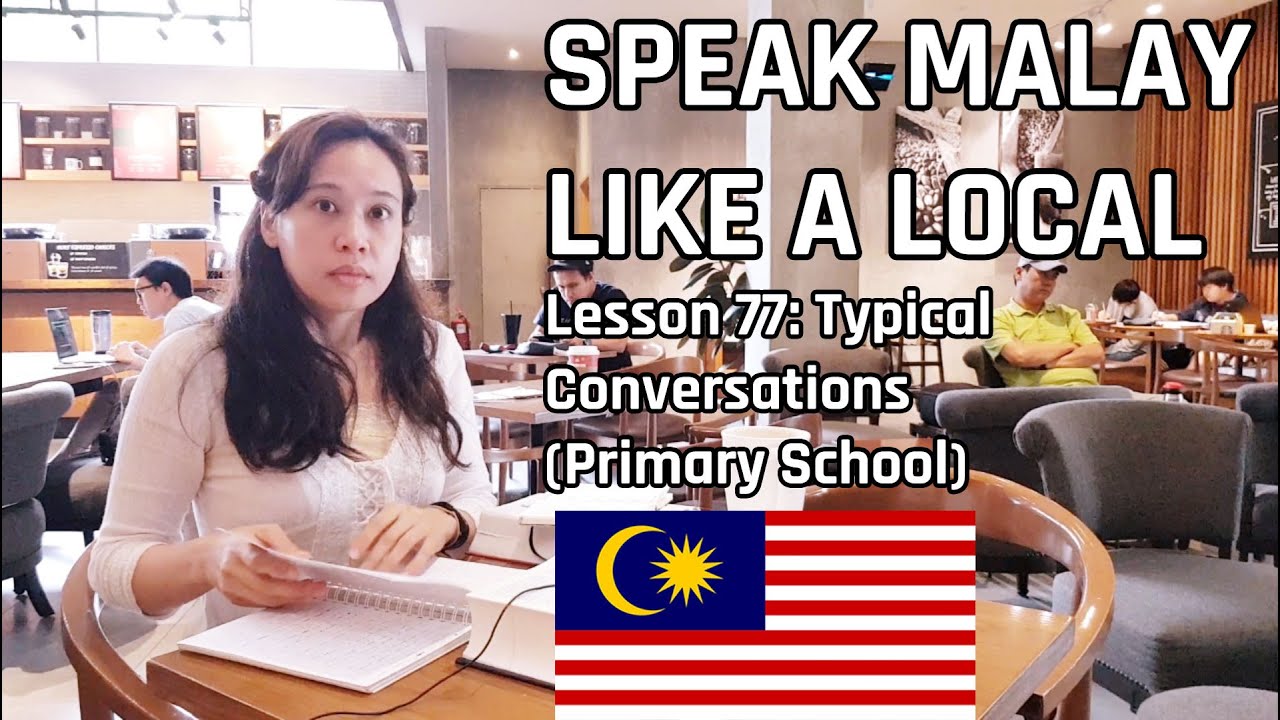 Speak Malay Like a Local - Lesson 77 : Typical Conversations (Primary ...