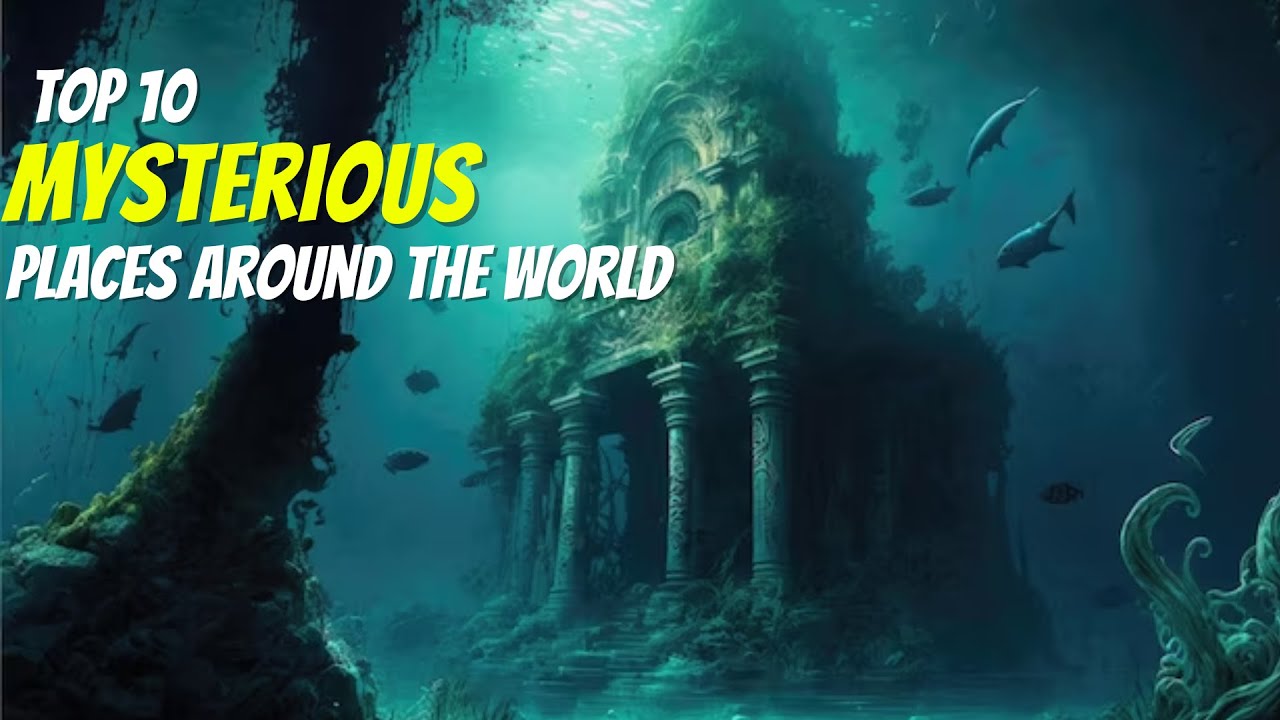Top 10 Mysterious Places Around The World | Scientifically Impossible ...
