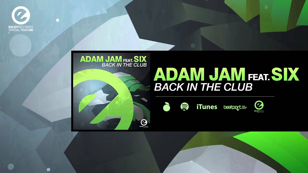 Adam Jam - Back in The Club (feat. SiX) [Extended Mix] OUT NOW! - YouTube