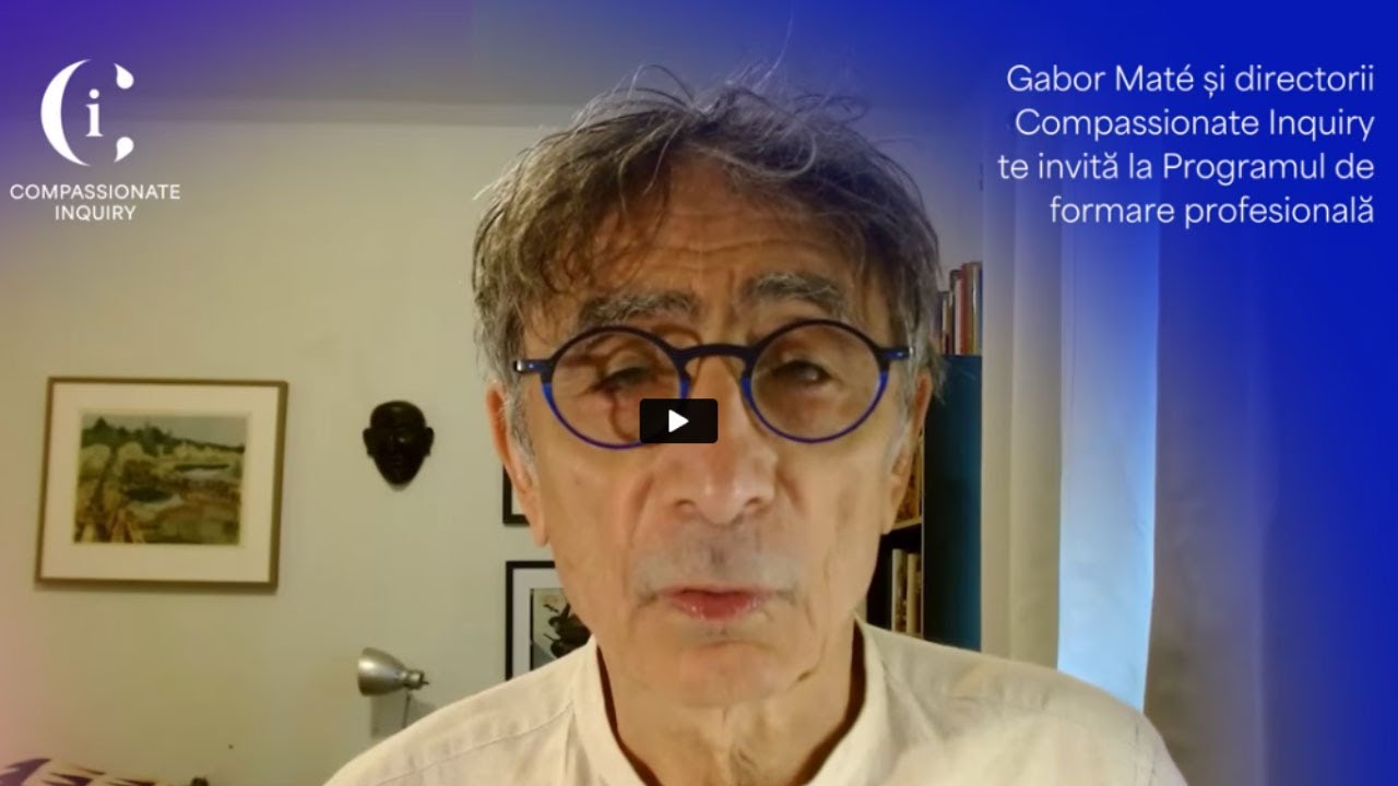 Compassionate Inquiry® pentru prima oară în România Dr. Gabor Maté, Sat ...
