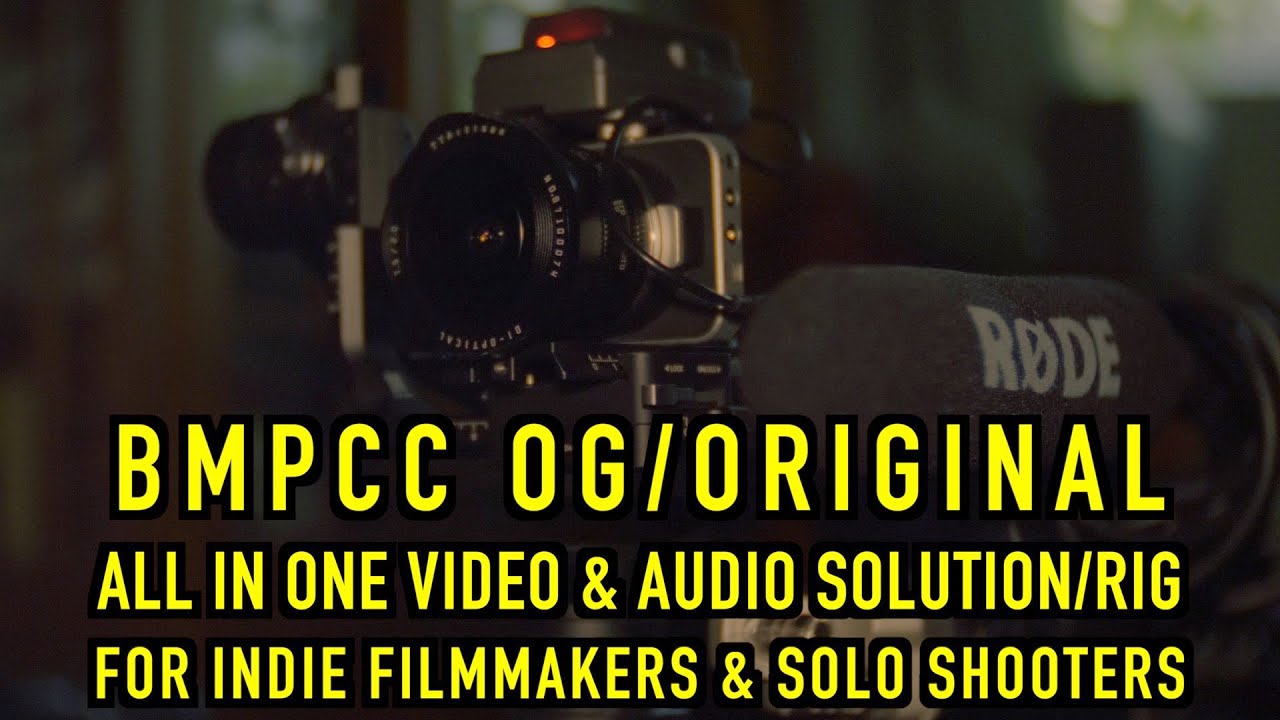 BMPCC OG/ORIGINAL | All in one Solution/Rig | For Indie Filmmakers ...