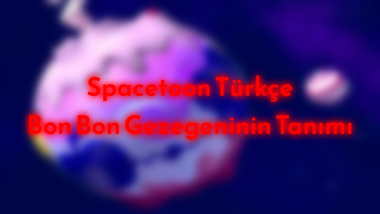 Spacetoon Türkçe - Bon Bon Gezegeninin Tanımı - YouTube