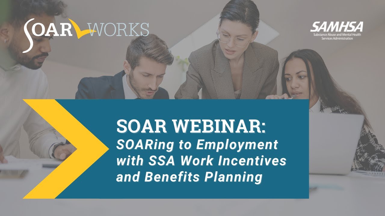 SOAR Webinar: SOARing to Employment with SSA Work Incentives and ...