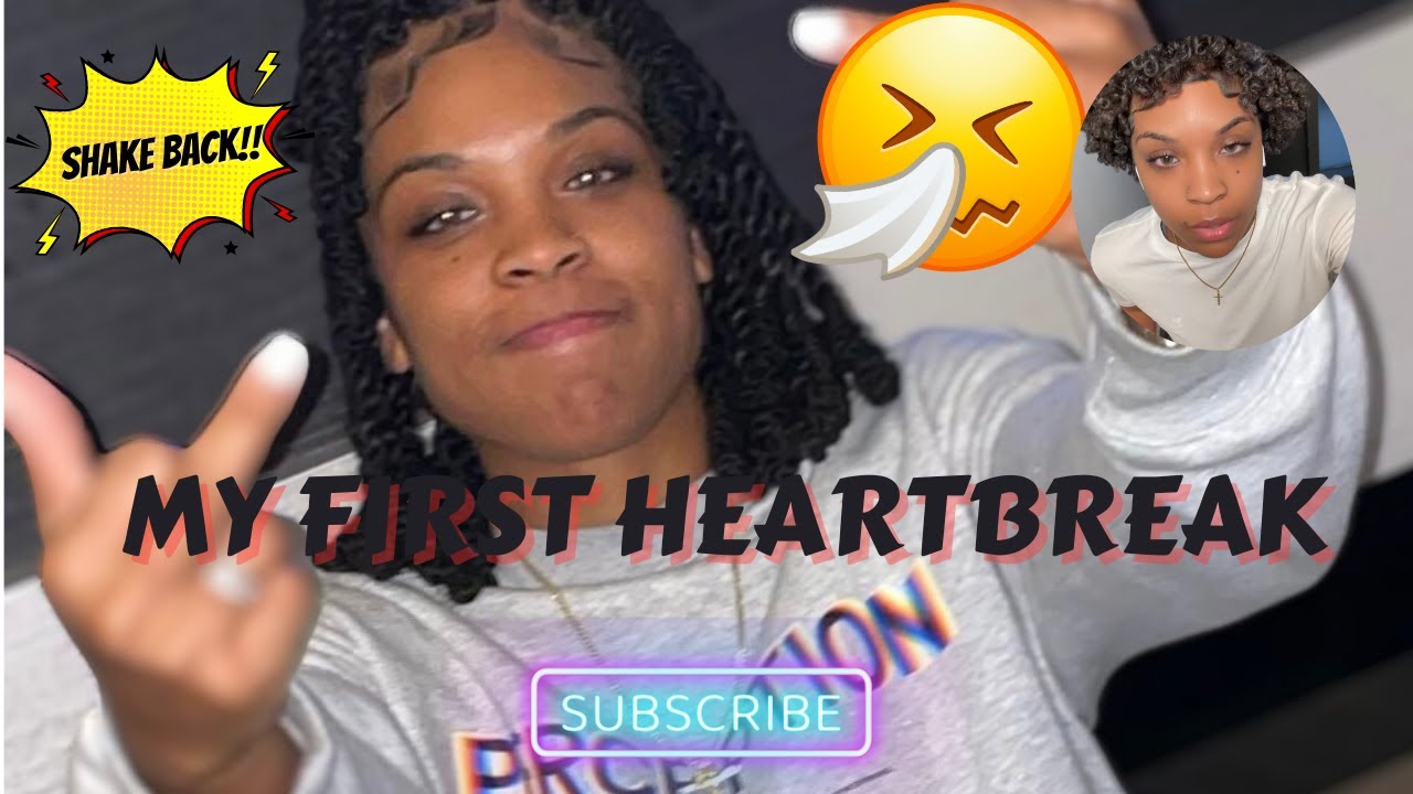 My First HeartBreak ️‍🩹 SHOW Y'ALL HOW TO SHAKE BACK💯 - YouTube