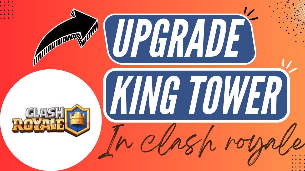 Clash Royale King Tower Upgrade Guide – Best Way - YouTube
