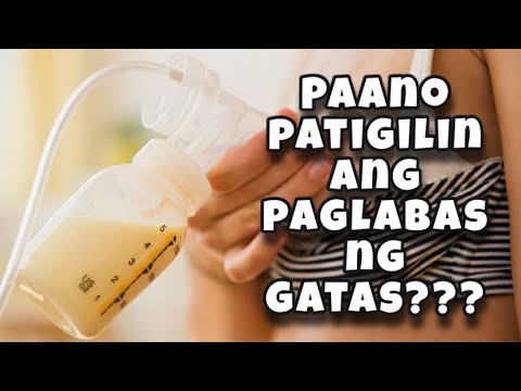 PAANO PATIGILIN ANG GATAS NG NANAY/INA? HOW TO STOP BREAST MILK SUPPLY?