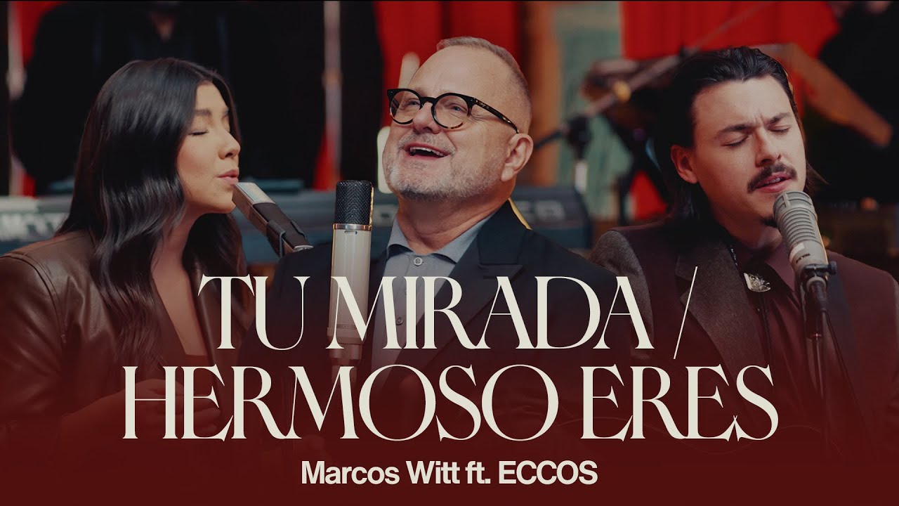 Marcos Witt | Tu Mirada / Hermoso Eres Ft. @ECCOSMUSIC (Video Oficial) - YouTube Music
