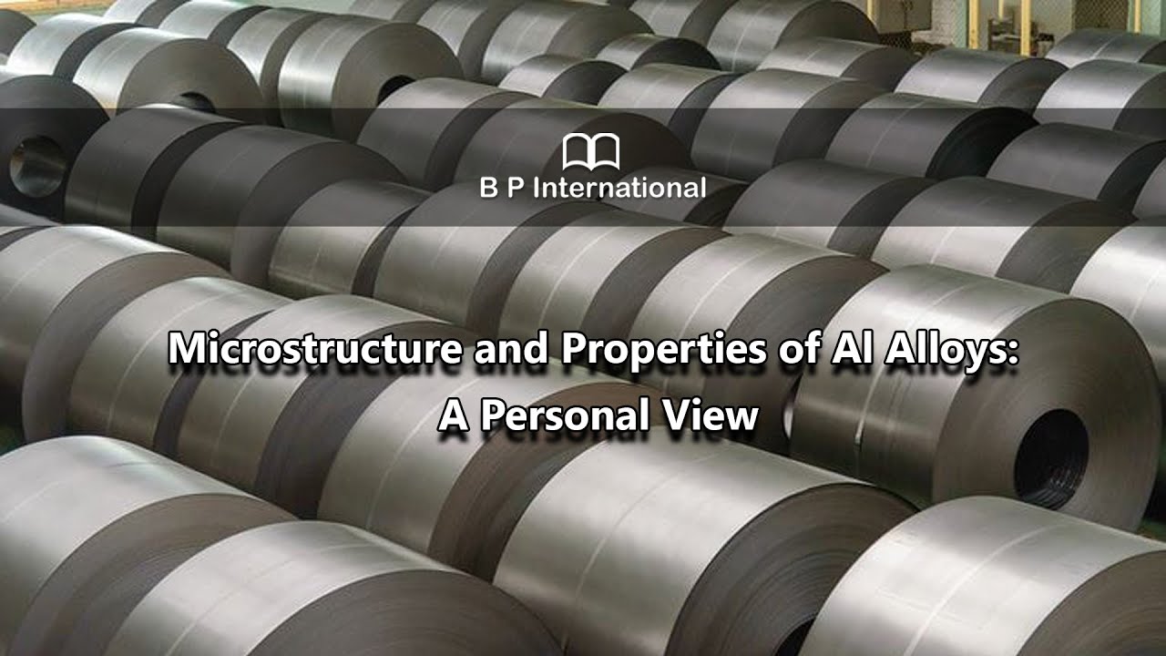 Microstructure and Properties of Al Alloys A Personal View - YouTube