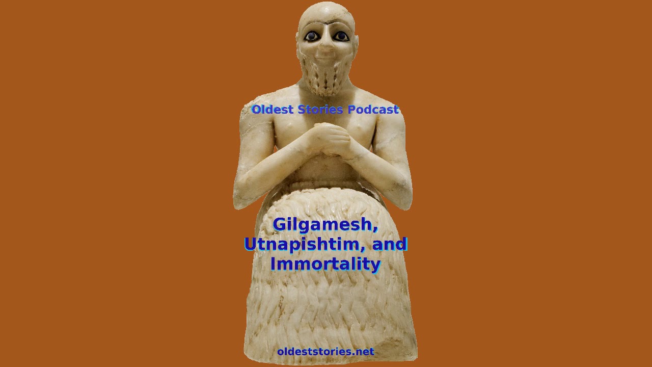 Gilgamesh, Utnapishtim, and Immortality - Oldest Stories Podcast - YouTube