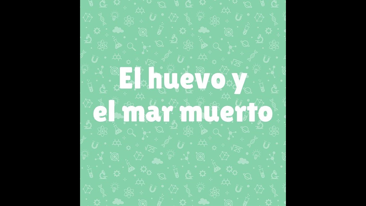 Experimento EL HUEVO Y EL MAR MUERTO - Punto Ciencia - YouTube