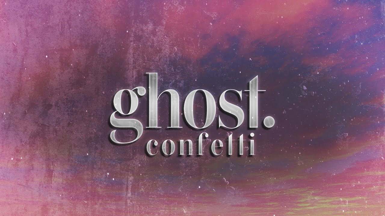 Confetti - Ghost (Lyrics) - YouTube