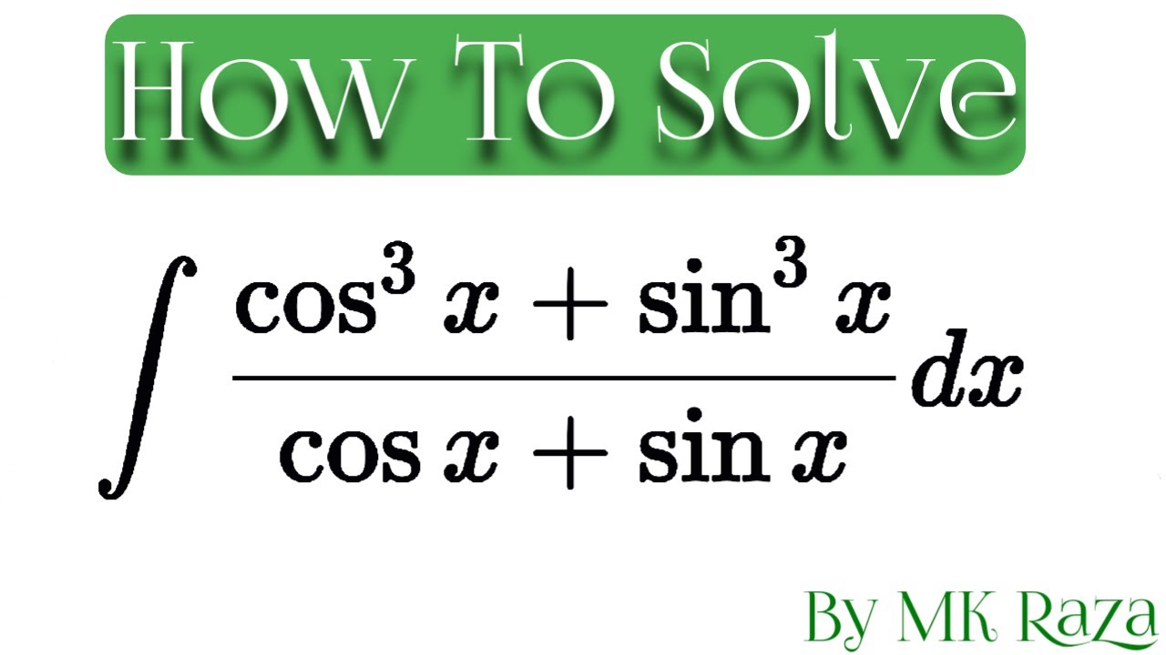 How To Solve Integration of sin³x + cos³x/( sinx + cosx) | By MK Raza ...