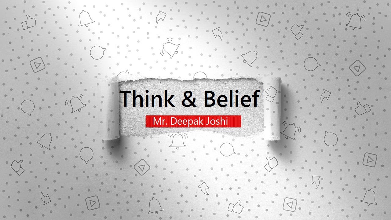 Think & Belief :- Mr. Deepak Joshi - YouTube
