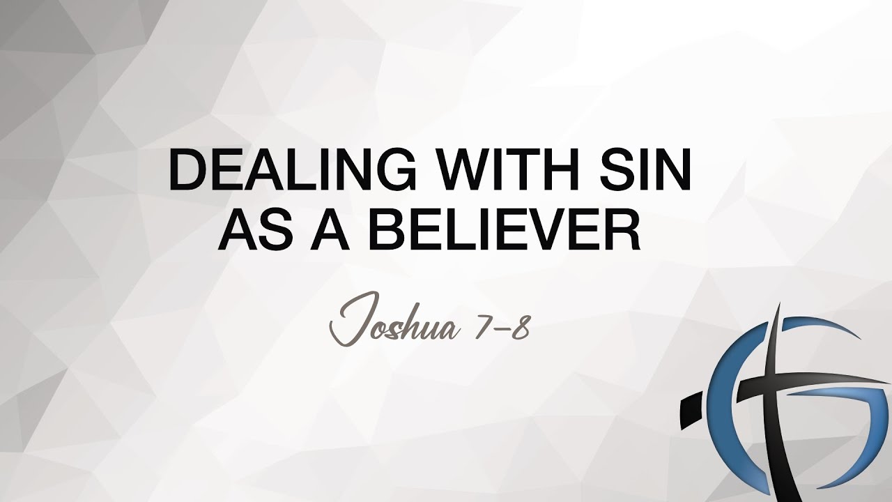 Dealing with Sin As A Believer | Joshua 7-8 | November 19, 2023 - YouTube