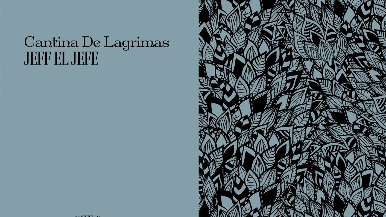 🌍 ️ Jeff El Jefe - Cantina De Lagrimas (Extended) - YouTube
